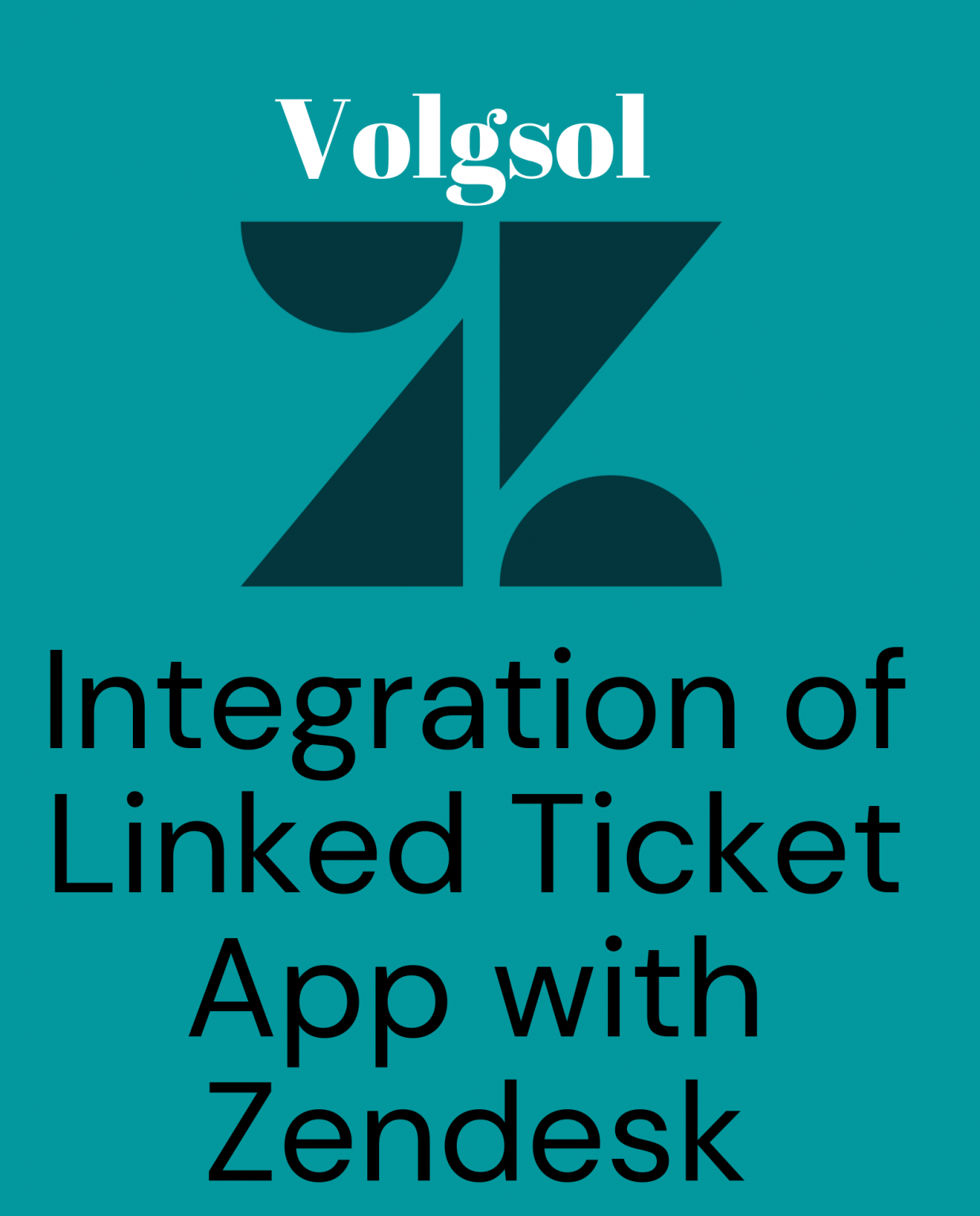 Integration of Linked Ticket App with Zendesk – Volgsol