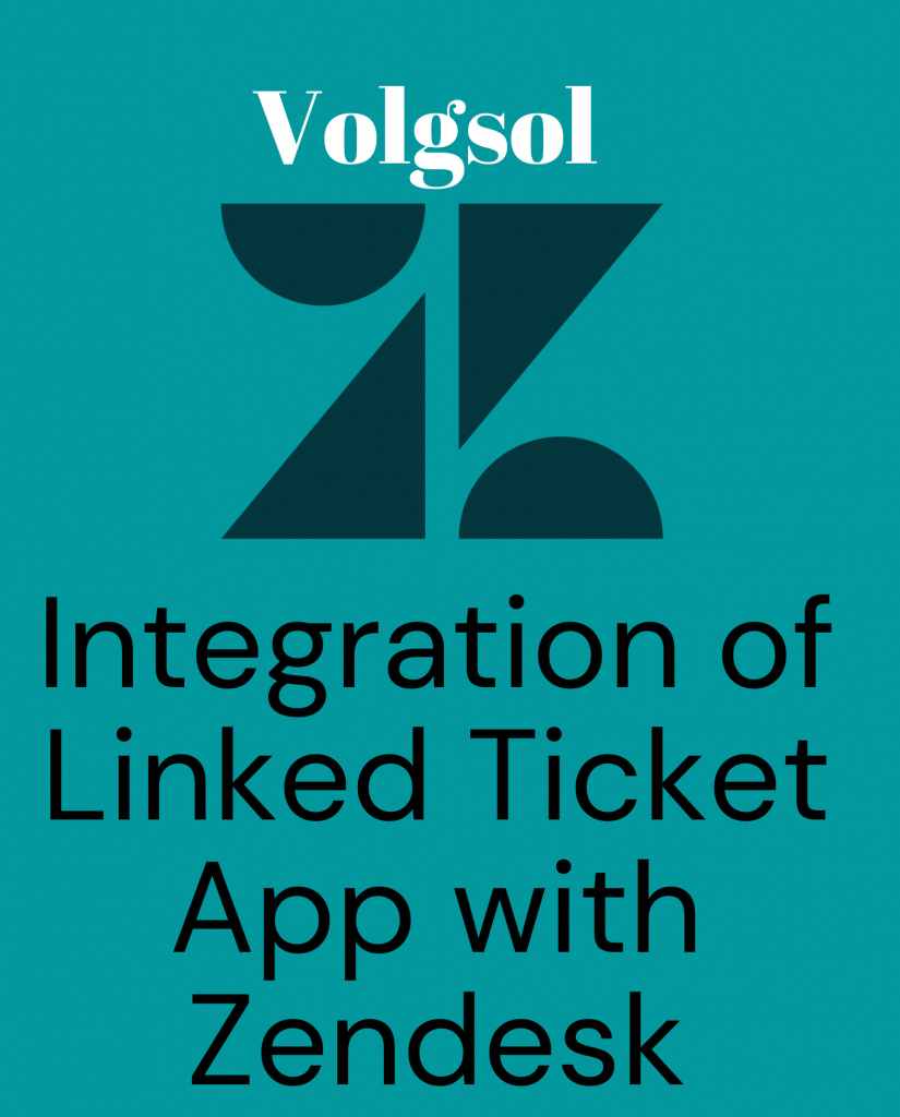 Integration of Linked Ticket App with Zendesk – Volgsol Integration of Linked Ticket App with Zendesk – Volgsol